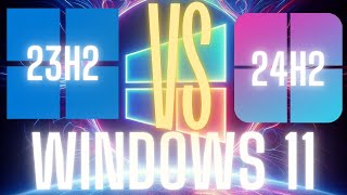 Windows 11 24h2 Vs 23h2 What S New Features And Improvements Biggest Windows 11 Update 2024 ...