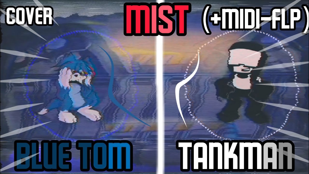 Fnf Mist Fnf Mcm V2 But Blue Tom And Tankman Sings It Midi