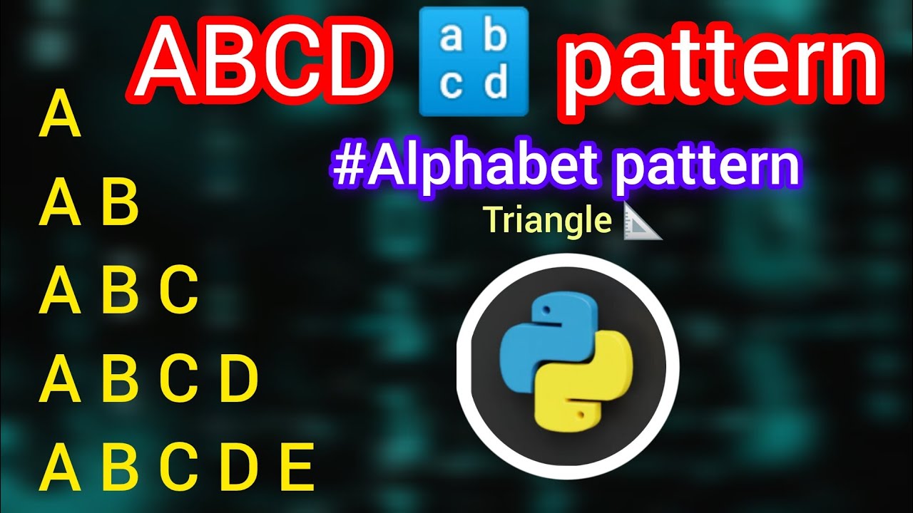 How To Make Alphabet Pattern In Python Abcd рџ ў Pattern Tutorial Youtube