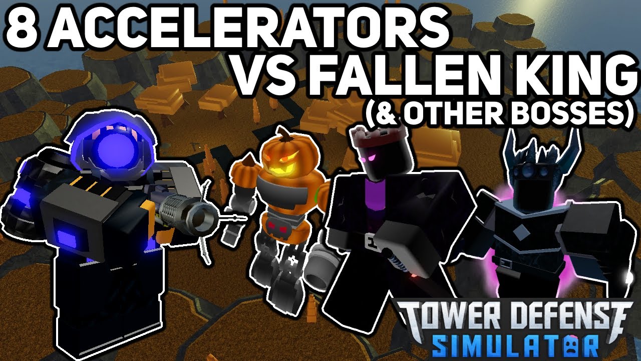 8 Accelerators Vs Fallen King Other Bosses Tower Defense Simulator