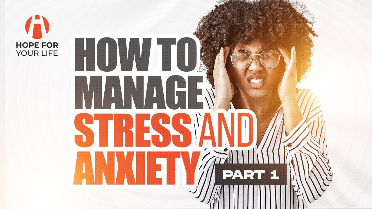 How To Manage Stress And Anxiety Part 1 Youtube
