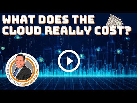 What Is The Real Cost Of The Cloud Uptime With Richard Luna Youtube