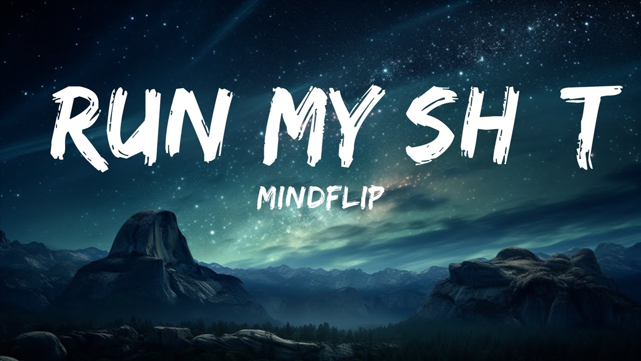 Mindflip Run My Sh T Lyrics 15p Lyrics Letra Youtube