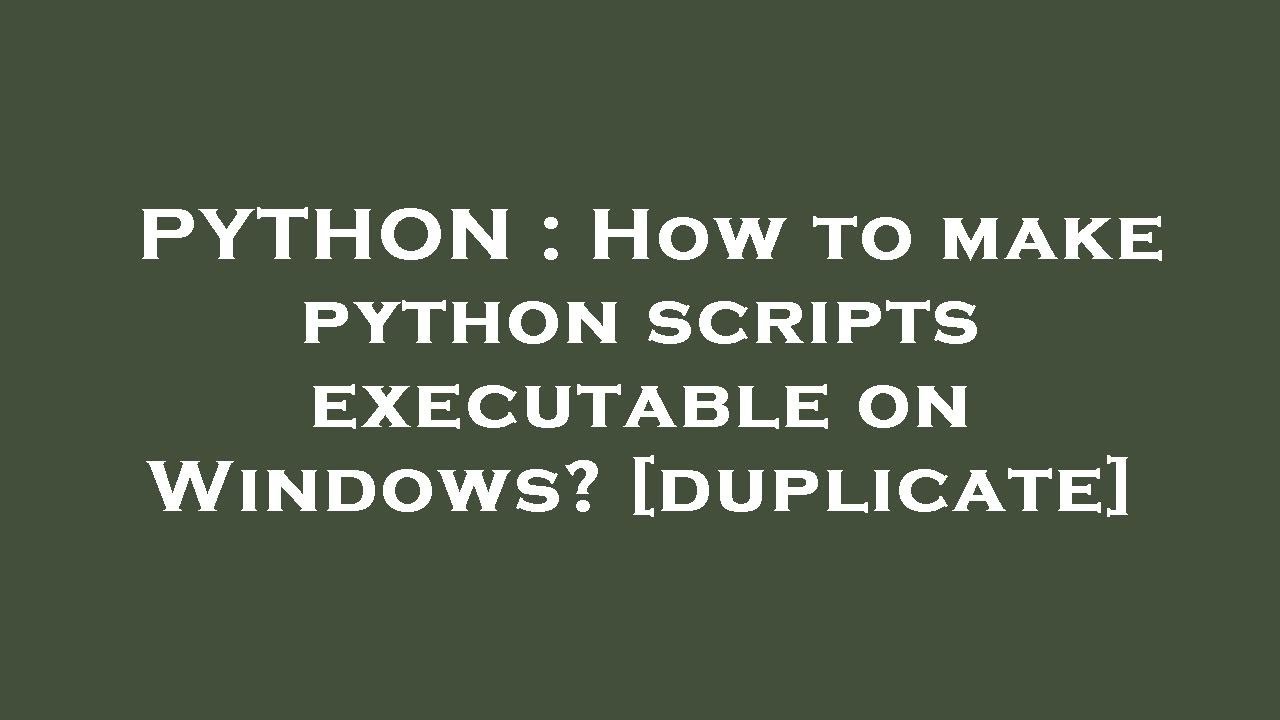 Python How To Make Python Scripts Executable On Windows Youtube