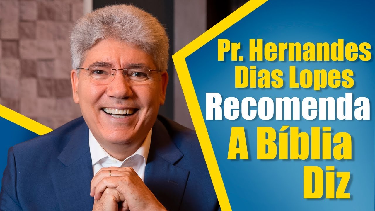 Pr Hernandes Dias Lopes Recomenda A Bíblia Diz Youtube