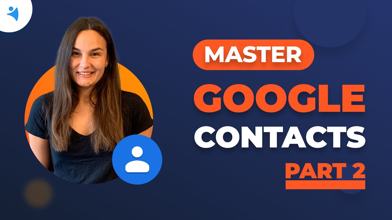 Google Contacts Productivity Made Easy Part 2 Youtube