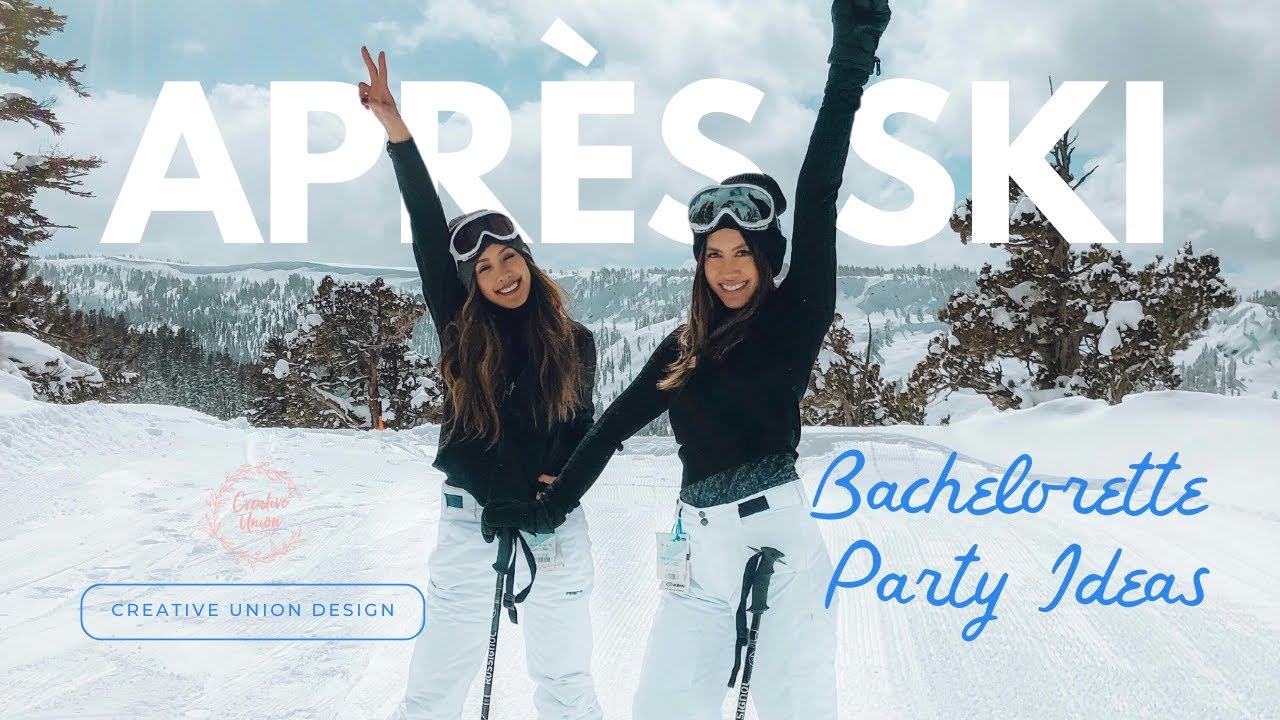 10 Creative Après Ski Bachelorette Party Ideas For The Ultimate Winter
