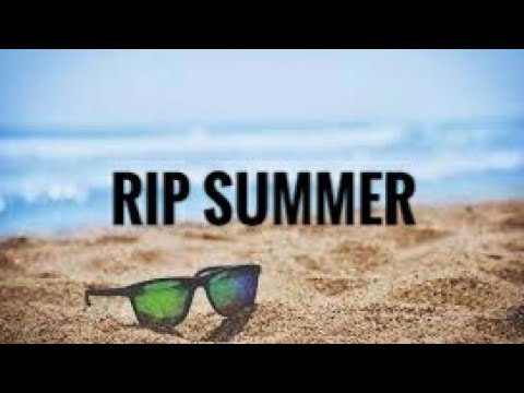 Last Day Of Summer Rip Summer 2018 Youtube