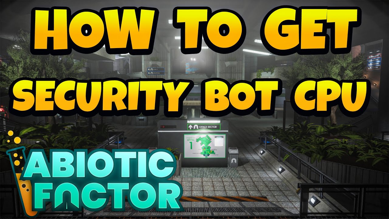 How To Get Security Bot Cpu In Abiotic Factor Youtube