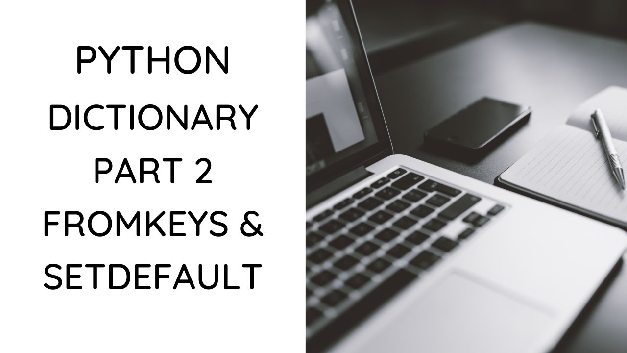 Python Dictionary Methods Fromkeys Setdefault Youtube