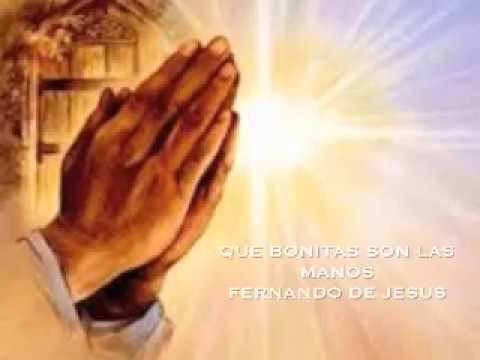 Que Bonitas Son Las Manos De Jesus Fernando De Jesus 2 Youtube