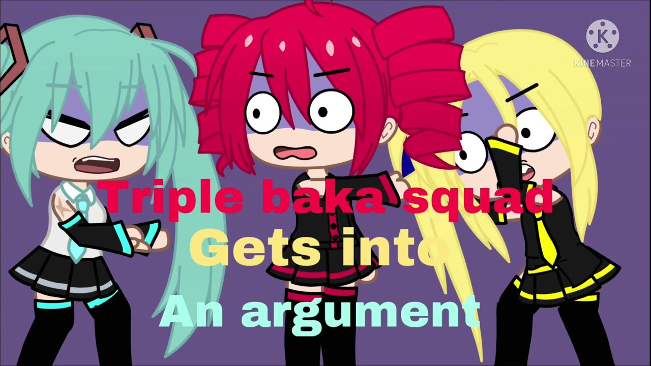Triple Baka Squad Gets Into An Argument Gacha Club Youtube