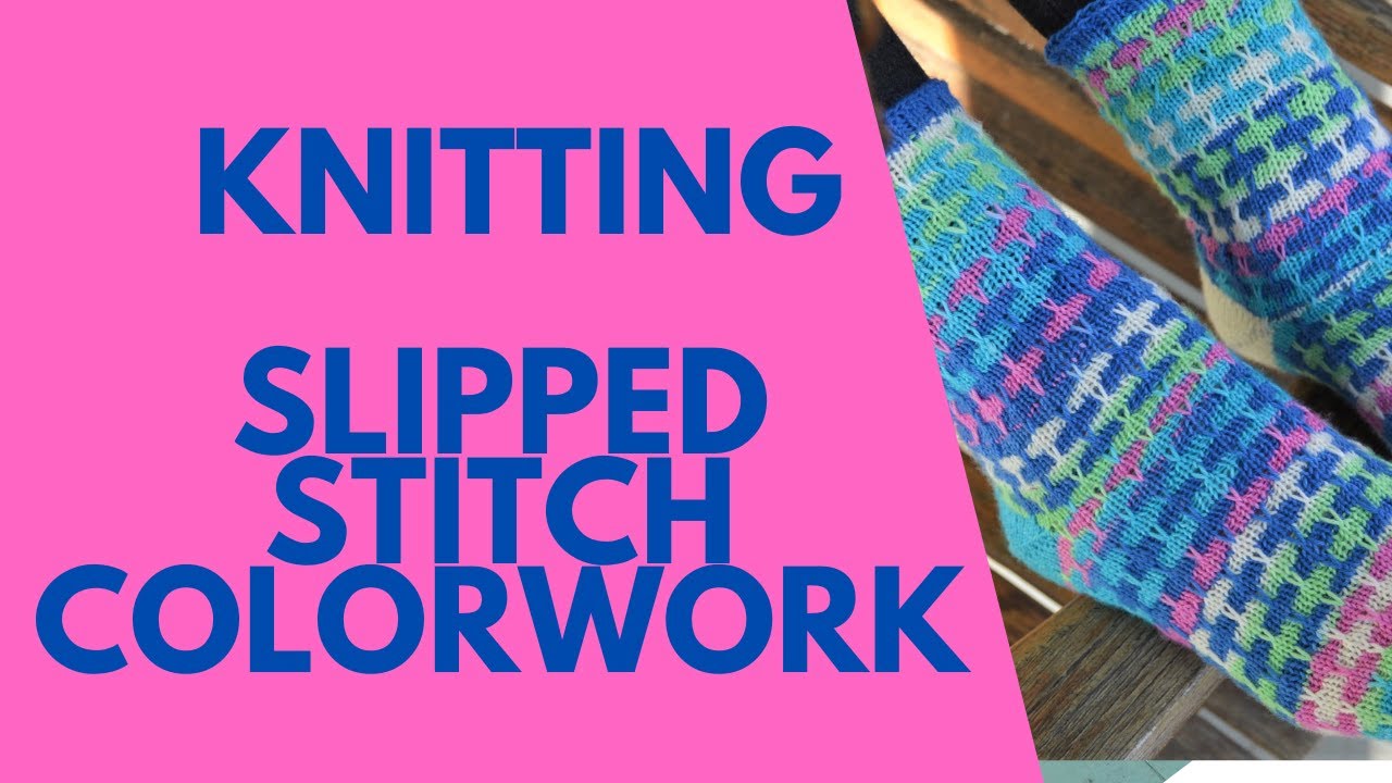 Knit Slipped Stitch Colorwork Knitting Tutorial Youtube