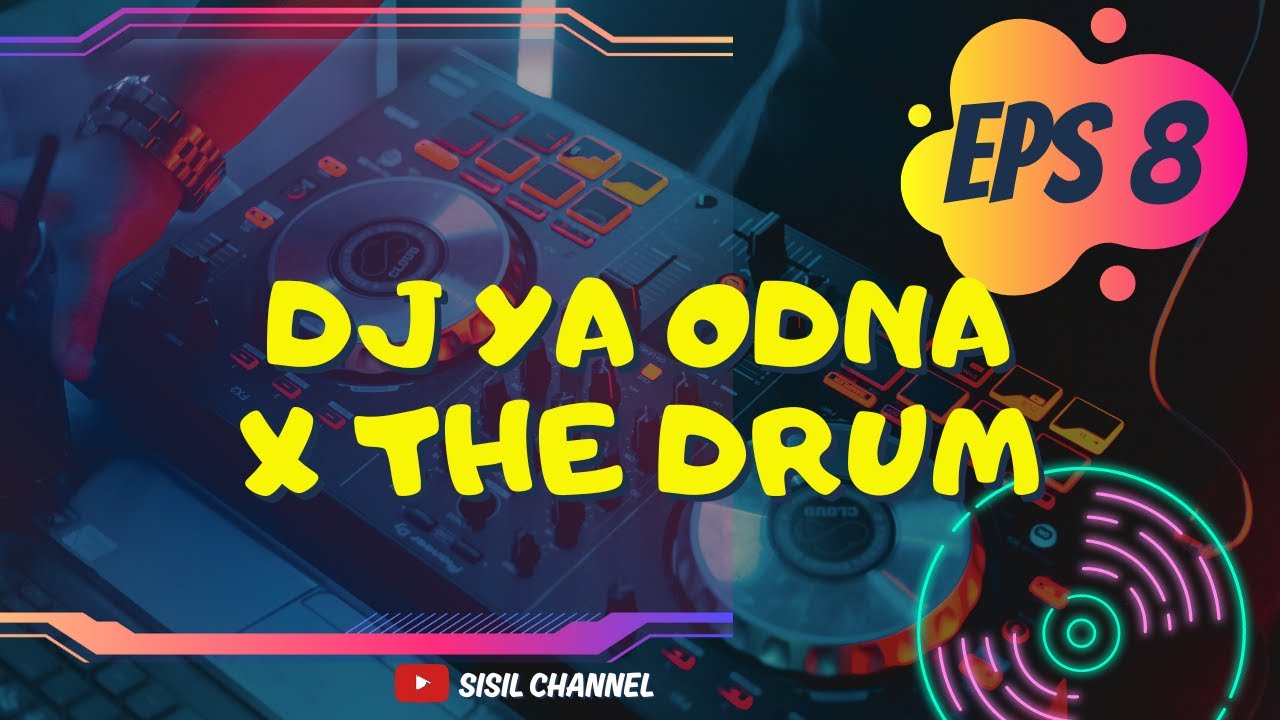 Dj Ya Odna X The Drum Breakbeat Full Bass Terbaru 2024 Youtube