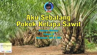 Aku Sebatang Pokok Kelapa Sawit Aku Sebatang Pokok Kelapa Sawit Pdf