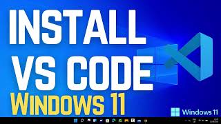 How To Install Visual Studio Code Vs Code On Windows 11 Easily