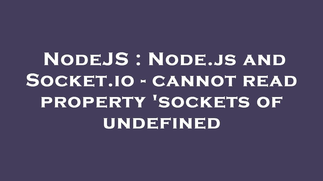 Nodejs Node Js And Socket Io Cannot Read Property Sockets Of