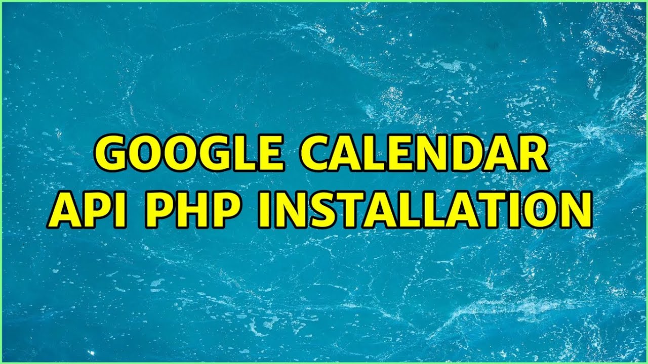 Google Calendar Api Php Installation 2 Solutions Youtube