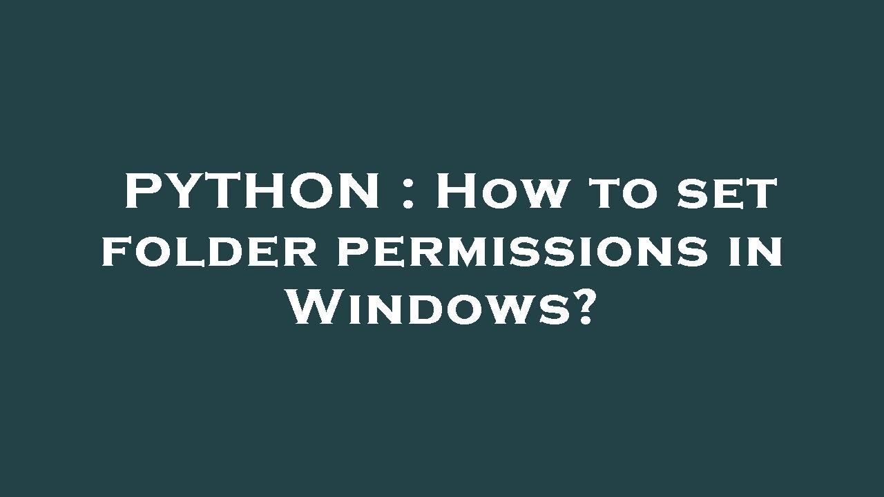 Python How To Set Folder Permissions In Windows Youtube