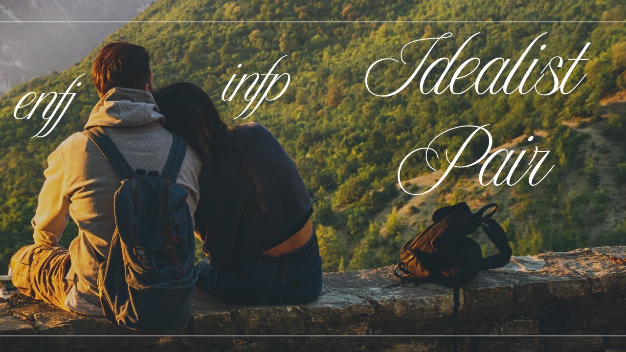 Enfj Infp Soulmates The Idealist Pair Explained Youtube