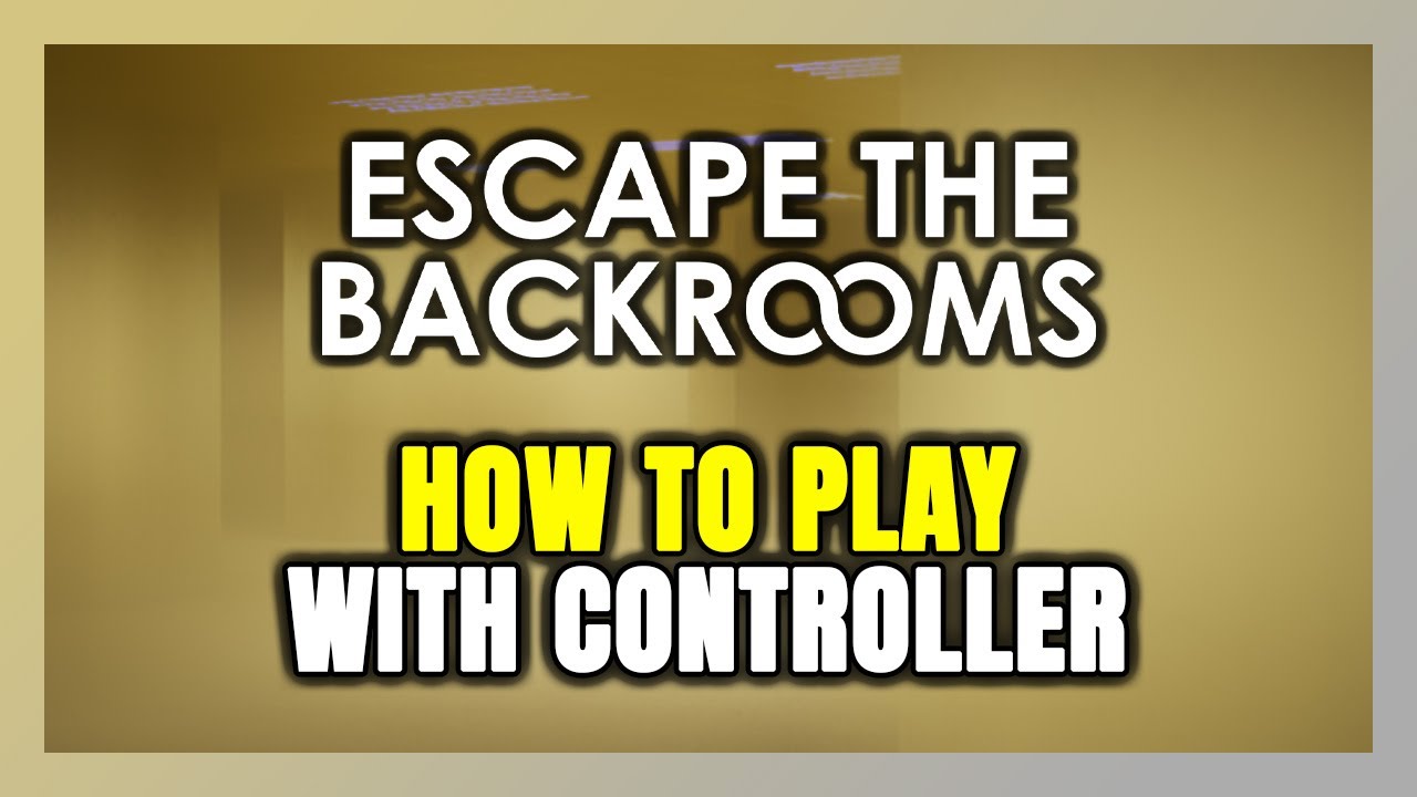 How To Play Escape The Backrooms With Controller On Pc Youtube