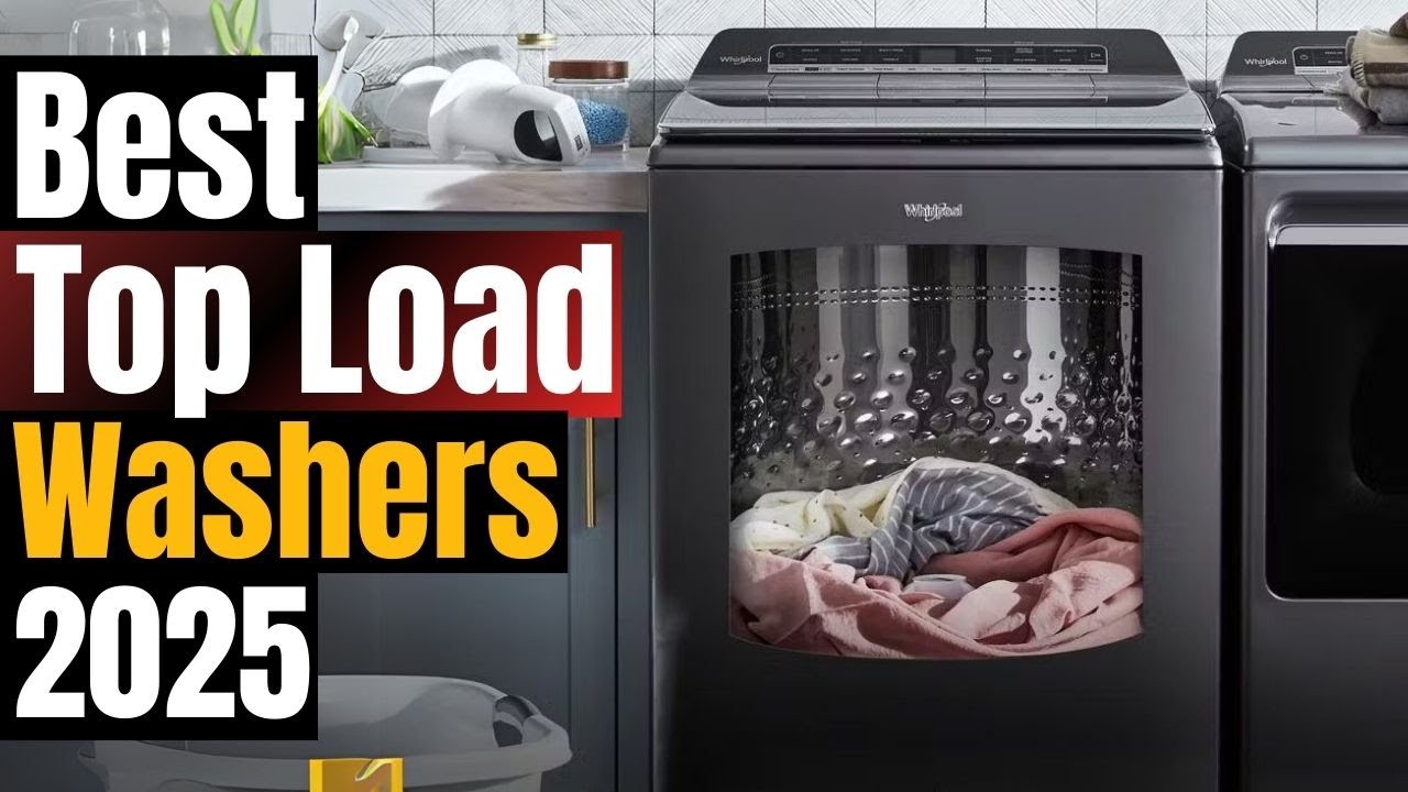 Best Top Load Washers 2025 Find Your Perfect Laundry Match Youtube