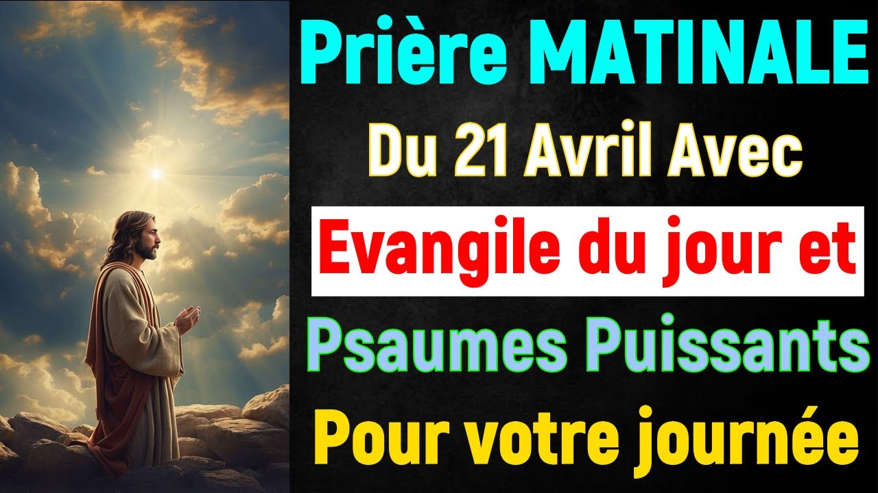 剌 Priere Du Matin Dimanche 21 Avril 2024 Avec ﾃ益angile Du Jour Et