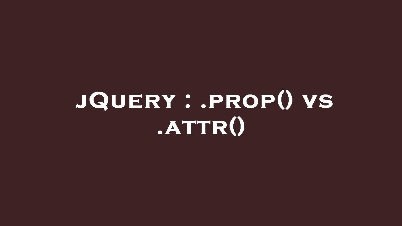 Jquery Prop Vs Attr Youtube