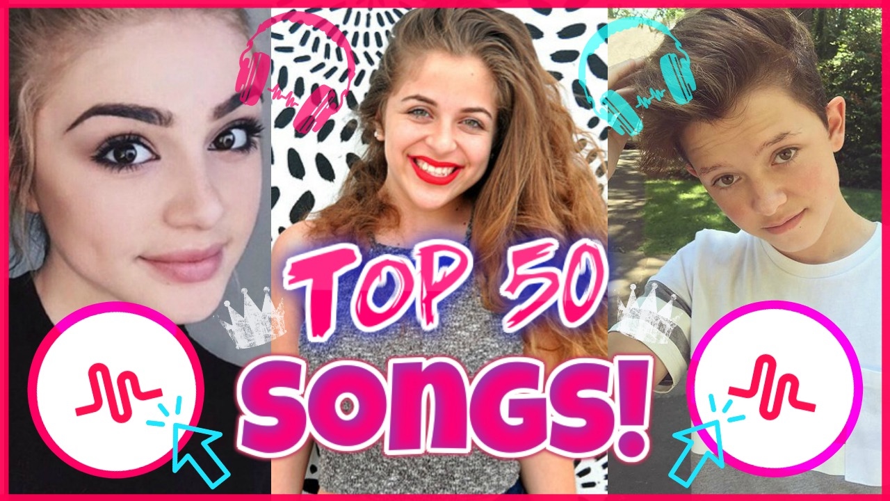 Top 50 Songs Of Musical Ly 2017 Best Songs On Musically Youtube