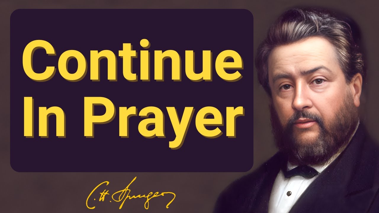 Continue In Prayer Charles Spurgeon Devotional Morning Evening
