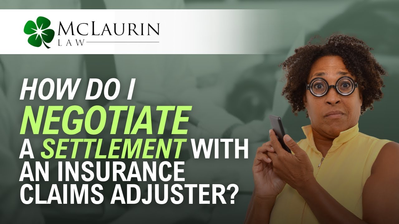 How Do I Negotiate A Settlement With An Insurance Claims Adjuster