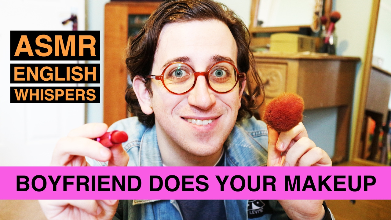Asmr British Boyfriend Does Your Makeup Youtube
