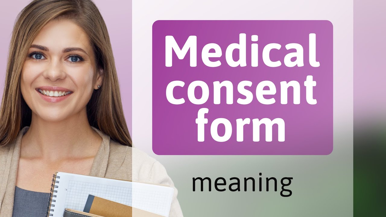 Understanding Medical Consent Forms Youtube