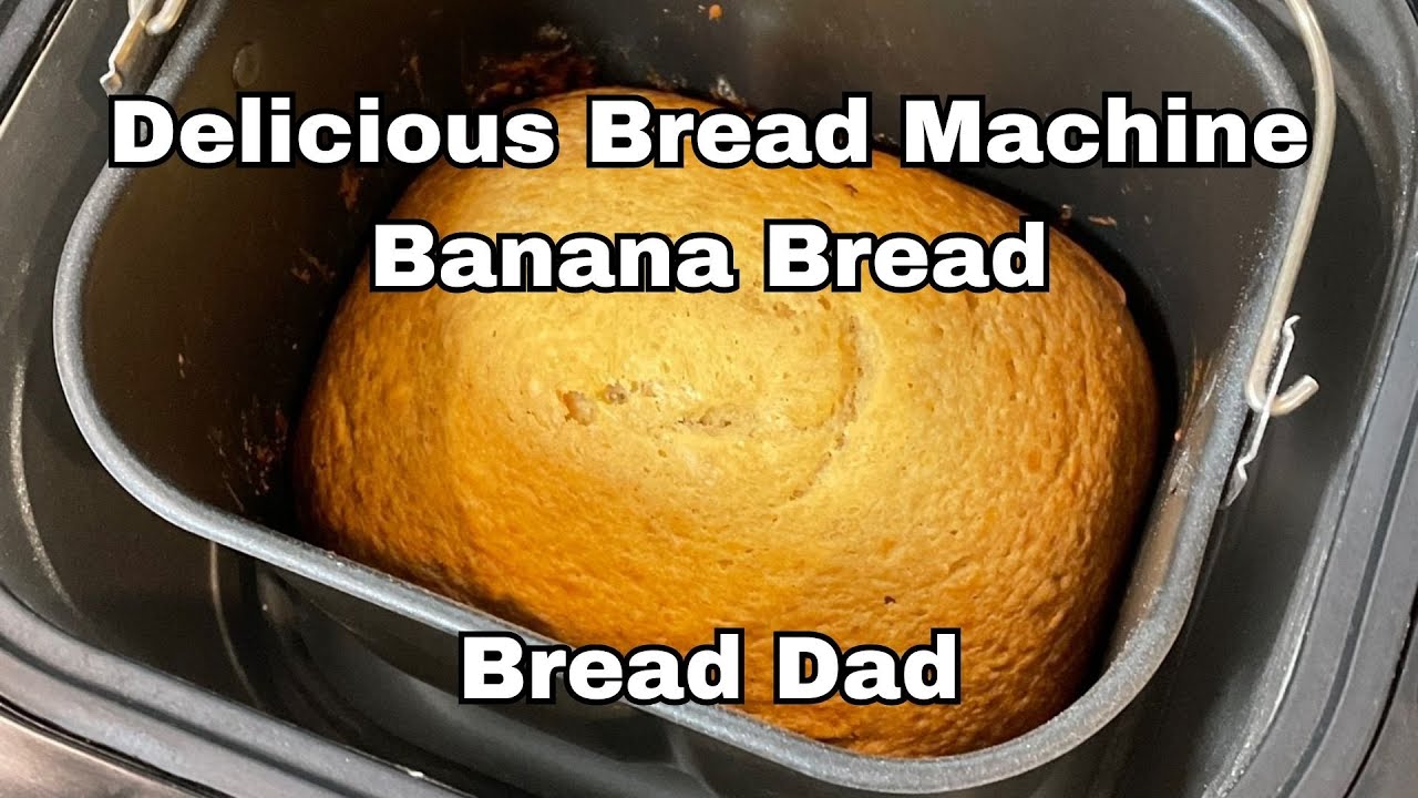 Bread Machine Banana Bread Delicious Easy To Make Popular Internet