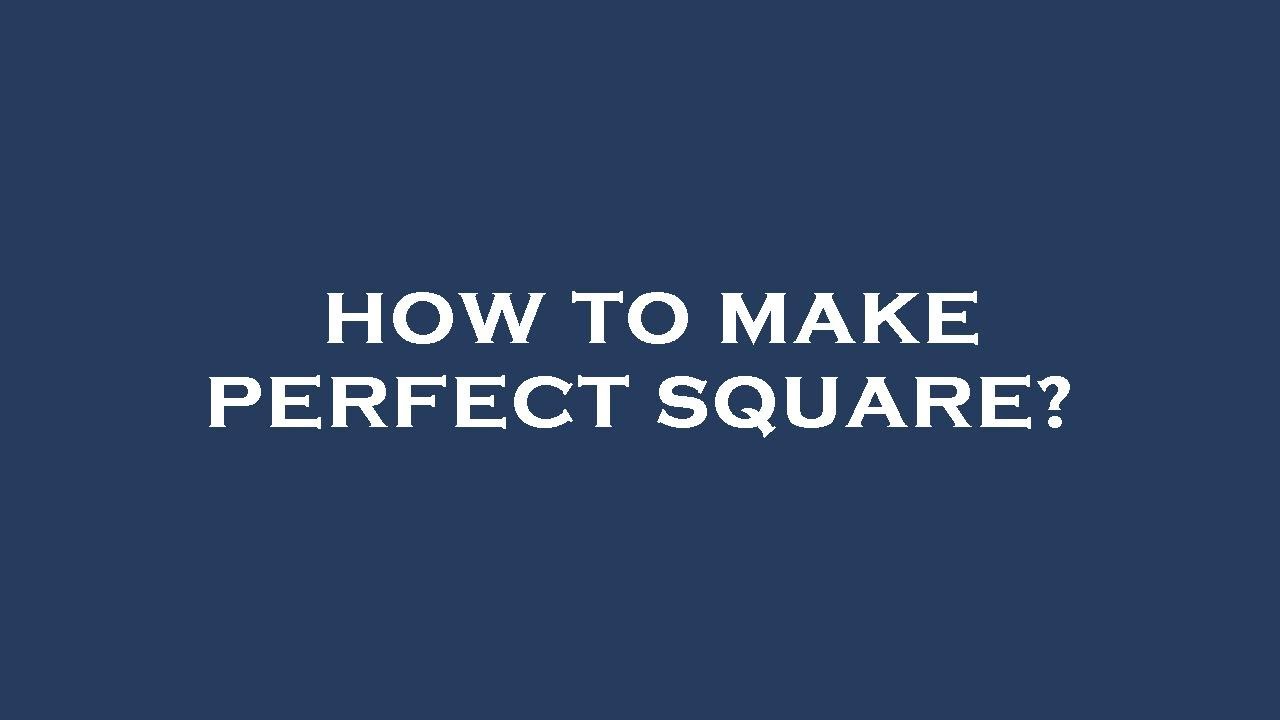 How To Make Perfect Square Youtube