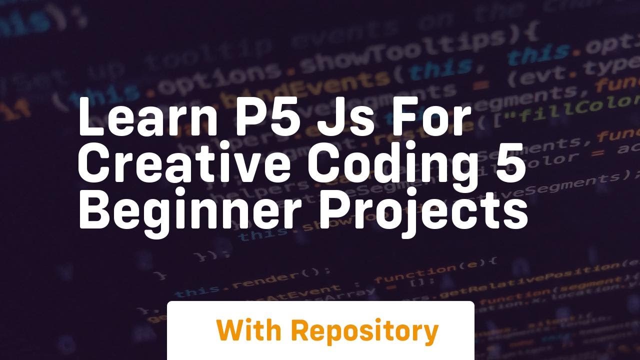 Learn P5 Js For Creative Coding 5 Beginner Projects Youtube