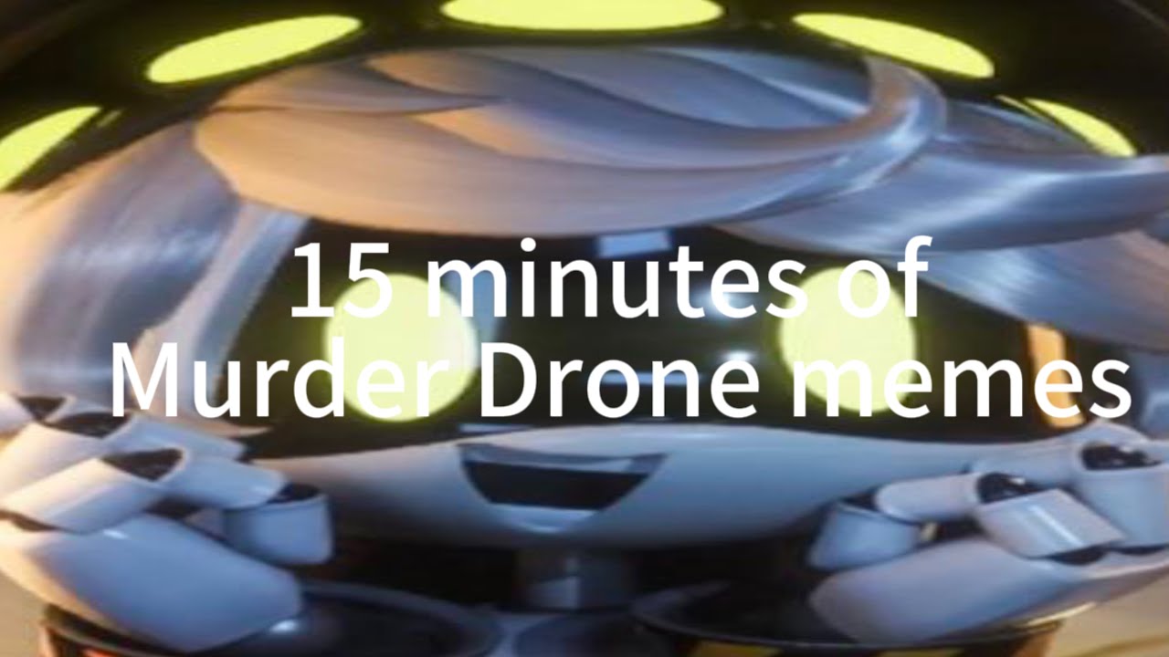 15 Minutes Of Murder Drone Memes Youtube
