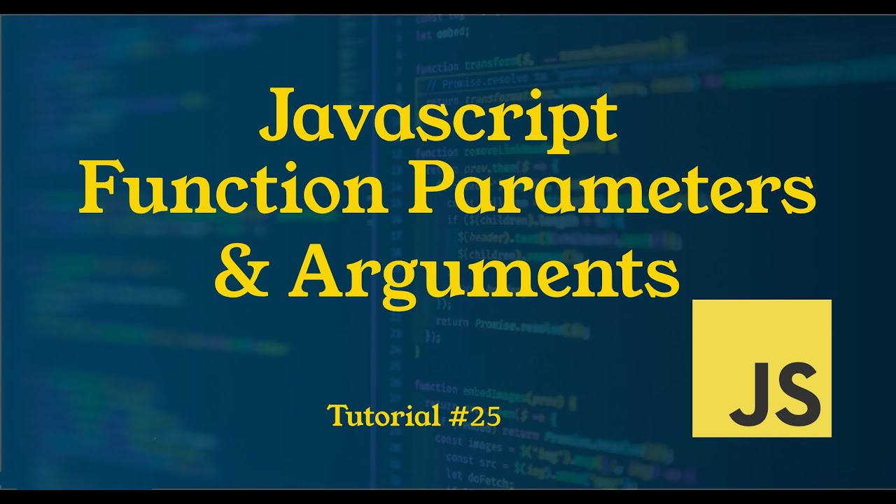 Function Parameters And Arguments In Javascript Tutorial 25