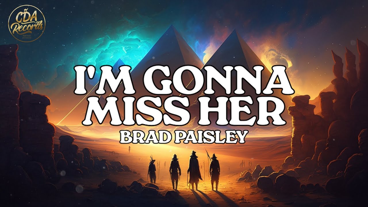 Brad Paisley I M Gonna Miss Her Lyrics Youtube