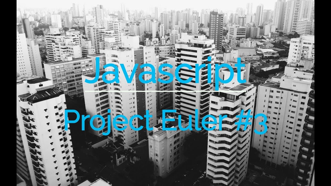 Javascript Project Euler 3 Youtube