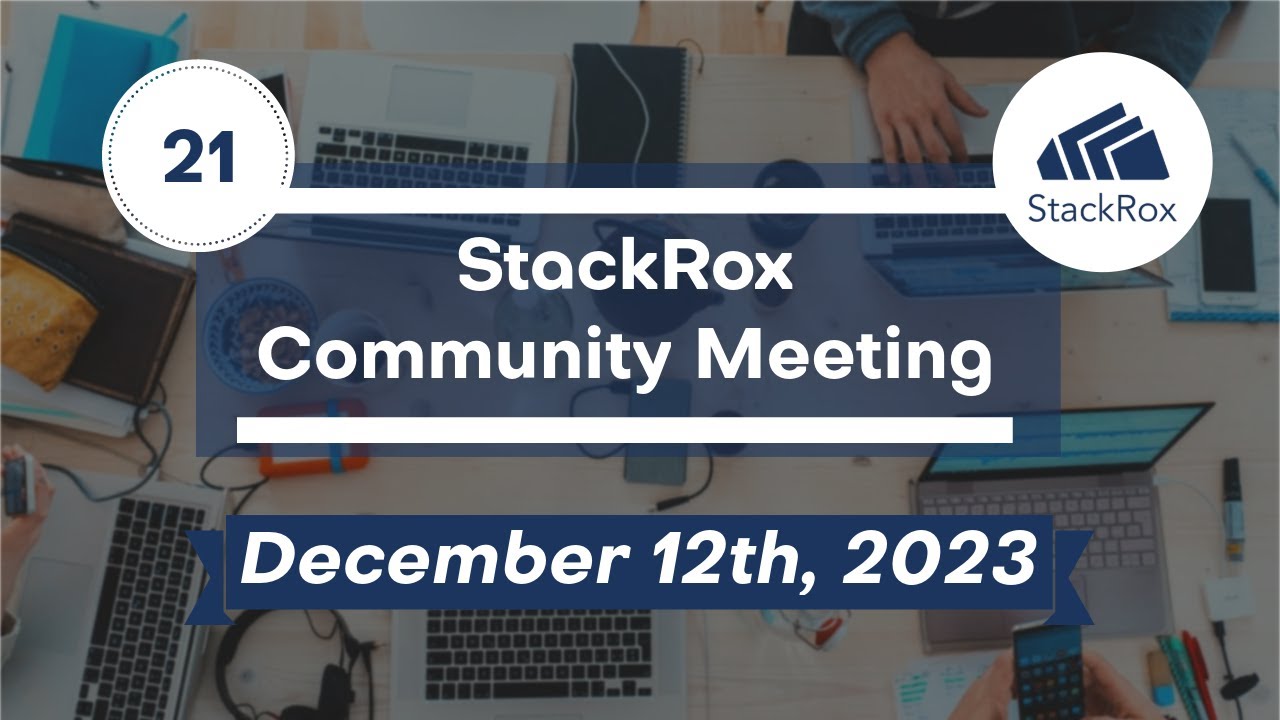 Stackrox Community Meeting 21 2023 12 12 Youtube