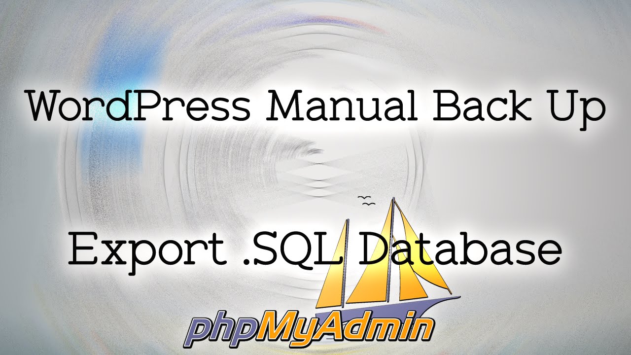 Backup Wordpress Database From Phpmyadmin Youtube