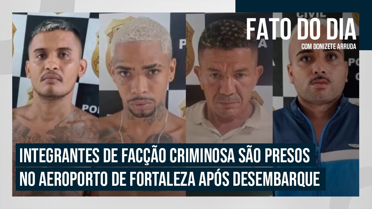 Integrantes De Facção Criminosa São Presos No Aeroporto De Fortaleza