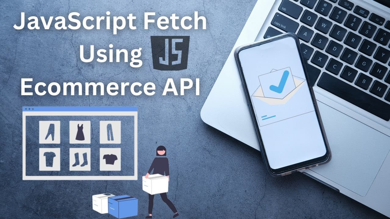 Ecommerce Api Data Fetch Using Javascript Fetch Api Youtube