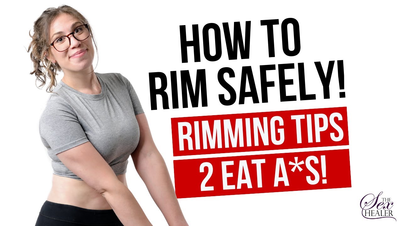 How To Rim Safely Rimming Tips 2 Eat A S Youtube