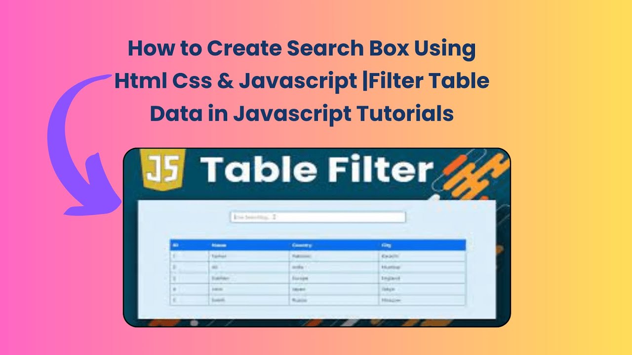 How To Create Search Box Using Html Css Javascript Filter Table Data