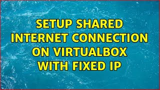 Setup Shared Internet Connection On Virtualbox With Fixed Ip 5 ...