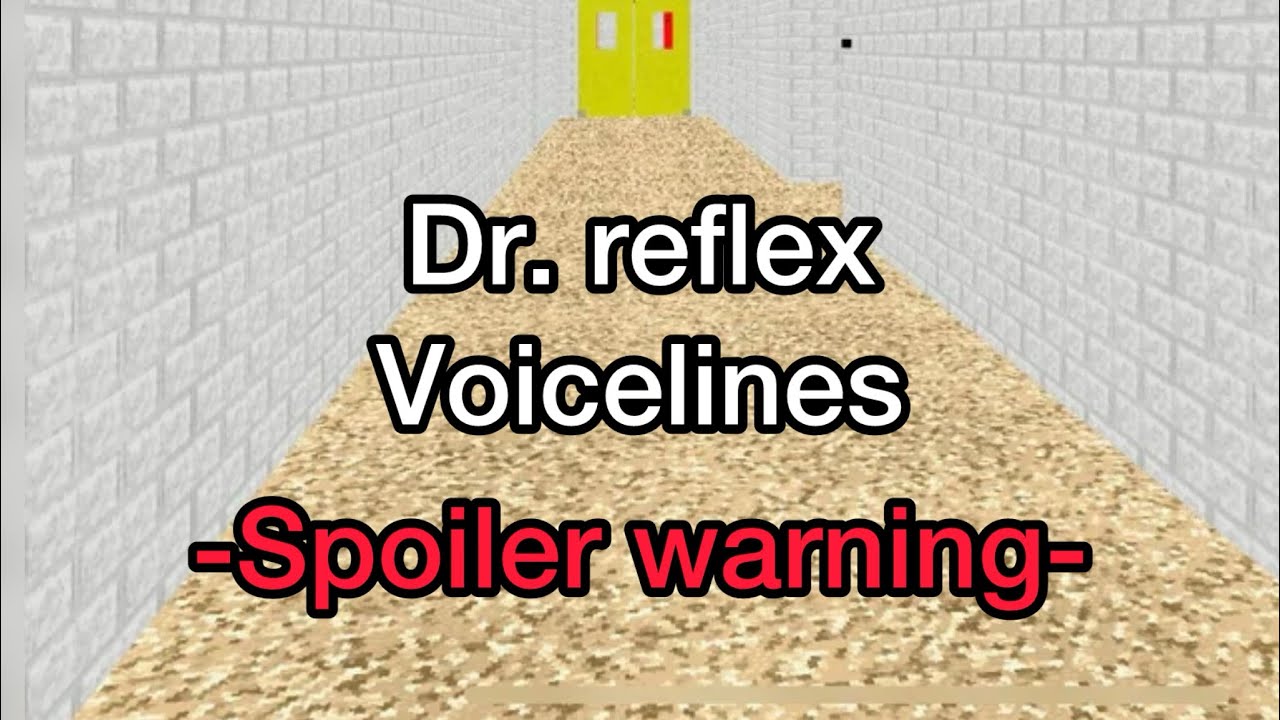Dr Reflex All Voicelines Spoiler Warning Baldi S Basics Plus Version