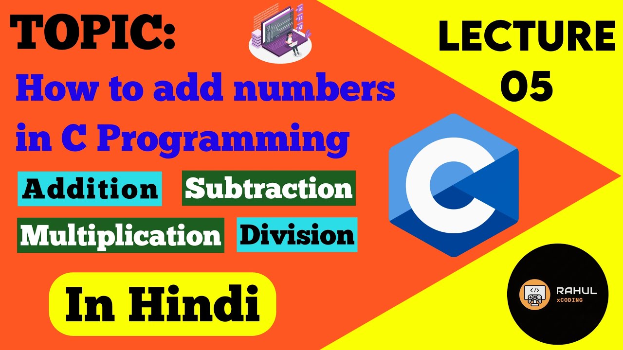 L 05 Addition Subtraction Multiplication And Division Of Numbers In C