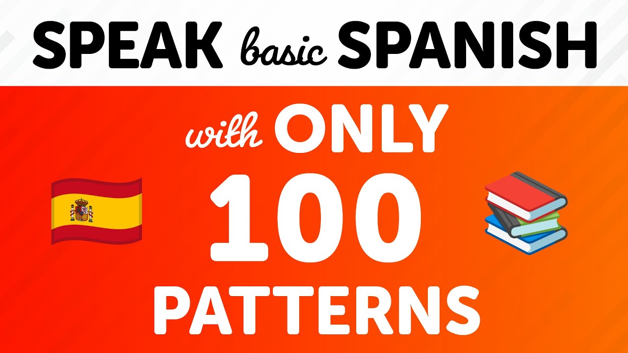 Speak Basic Spanish With Only 100 Sentence Patterns Youtube